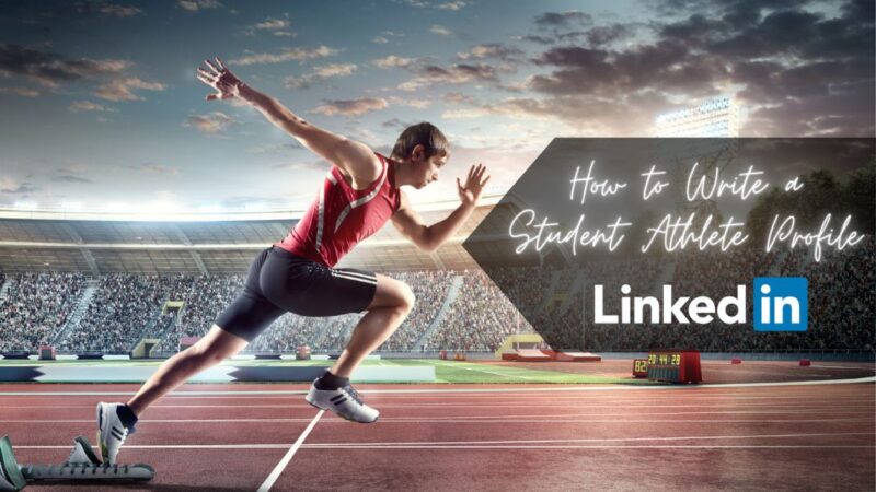 How to Write a Winning LinkedIn Profile for Student Athletes